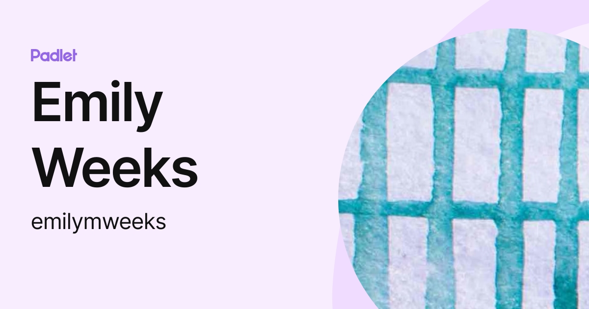 Emily Weeks (emilymweeks) profile | Padlet