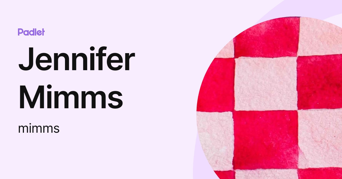 Jennifer Mimms (mimms) profile | Padlet