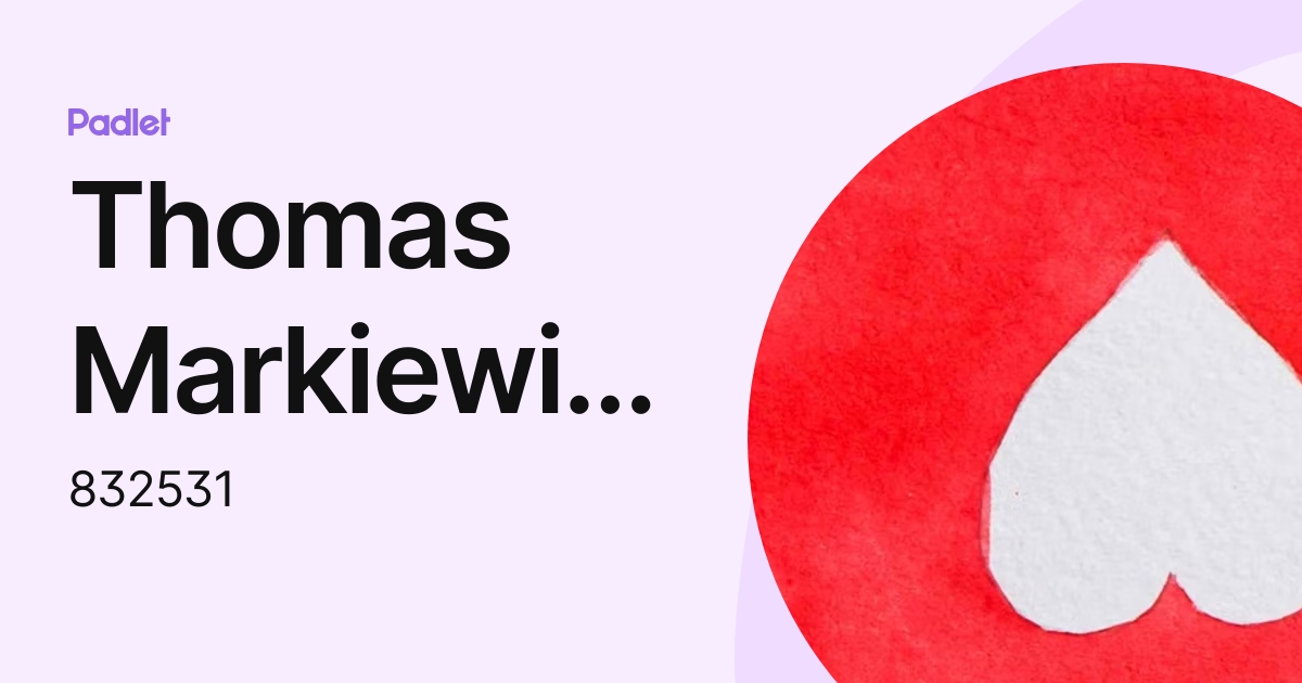 Thomas Markiewicz (832531) profile | Padlet