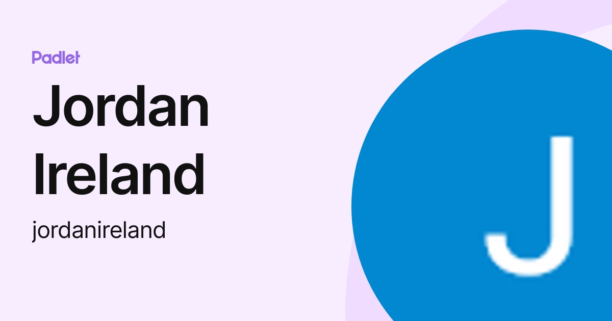 Jordan Ireland (jordanireland) profile | Padlet