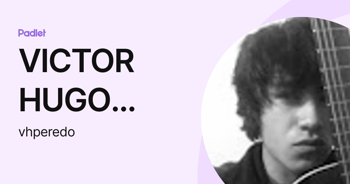VICTOR HUGO PEREDO PEREZ (vhperedo) profile | Padlet