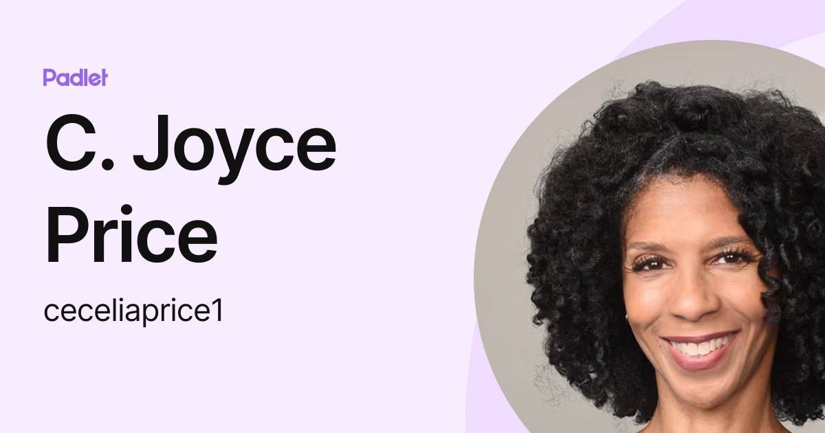 C. Joyce Price (ceceliaprice1) profile | Padlet