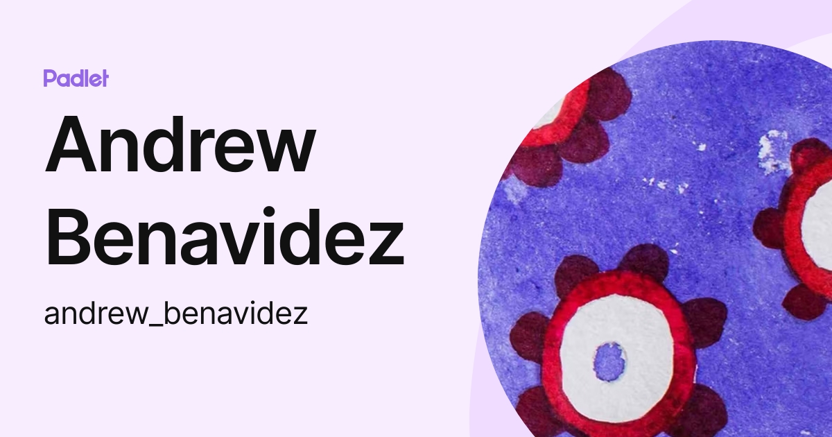 Andrew Benavidez (andrew_benavidez) profile | Padlet