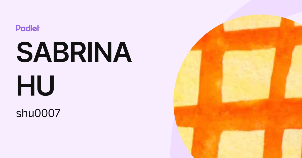 SABRINA HU (shu0007) profile | Padlet