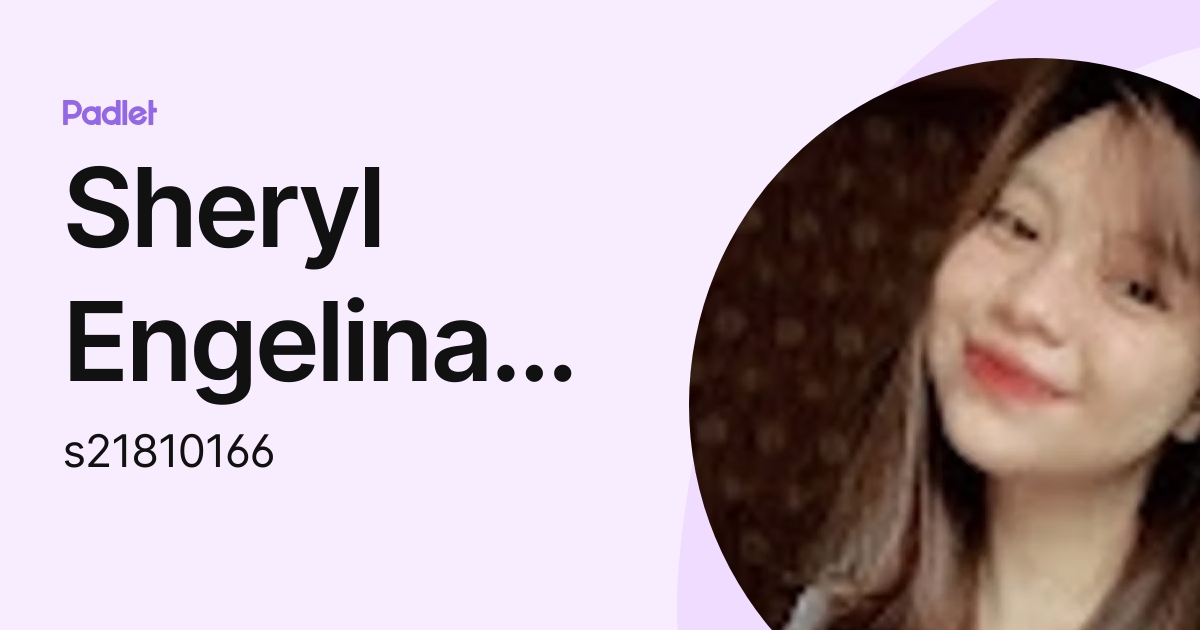 Sheryl Engelina Tulangow (s21810166) profile | Padlet