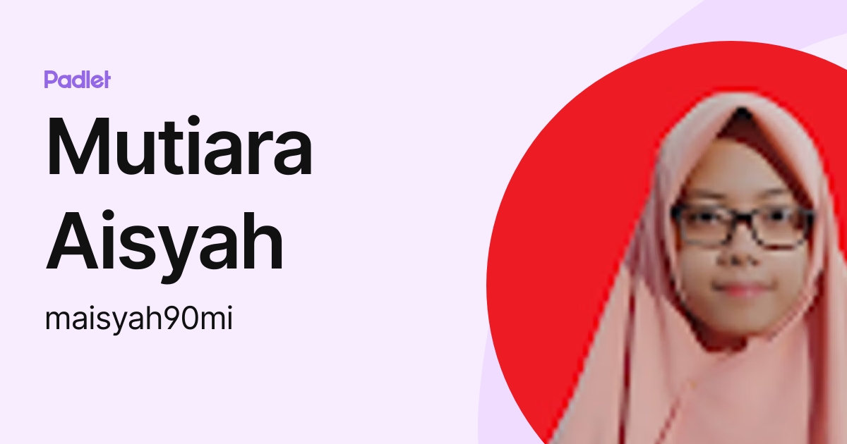 Mutiara Aisyah (maisyah90mi) profile | Padlet