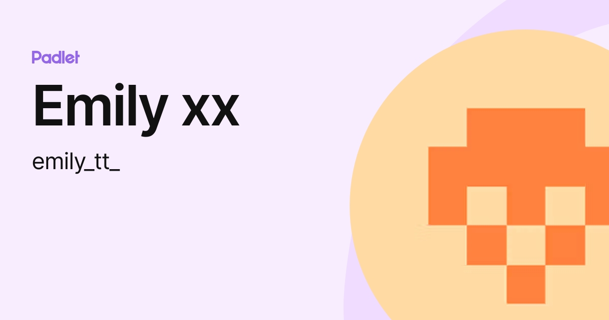 Emily xx (emily_tt_) profile | Padlet