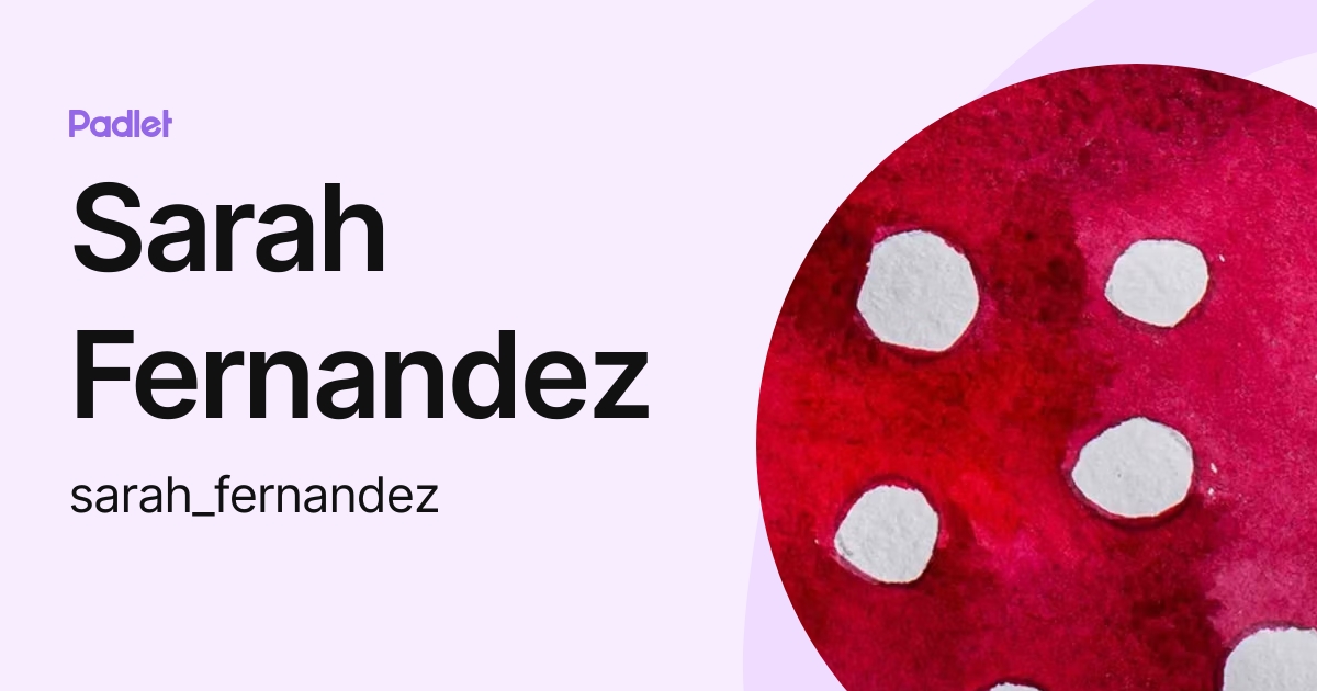 Sarah Fernandez (sarah_fernandez) profile | Padlet