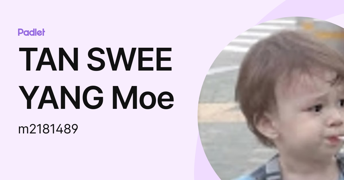 TAN SWEE YANG Moe (m2181489) profile | Padlet