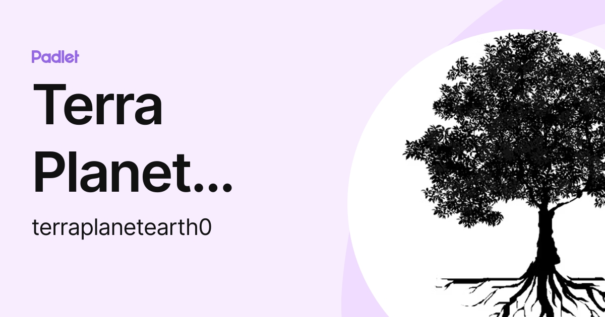 Terra Planet Earth (terraplanetearth0) profile | Padlet