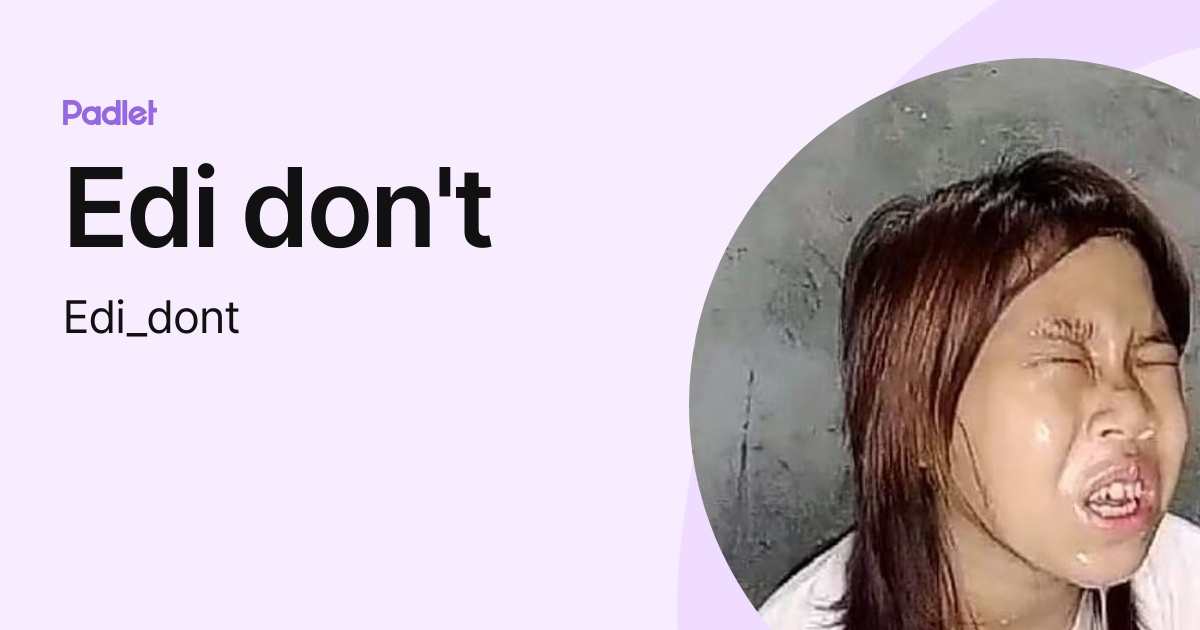 Edi don't (Edi_dont) profile | Padlet