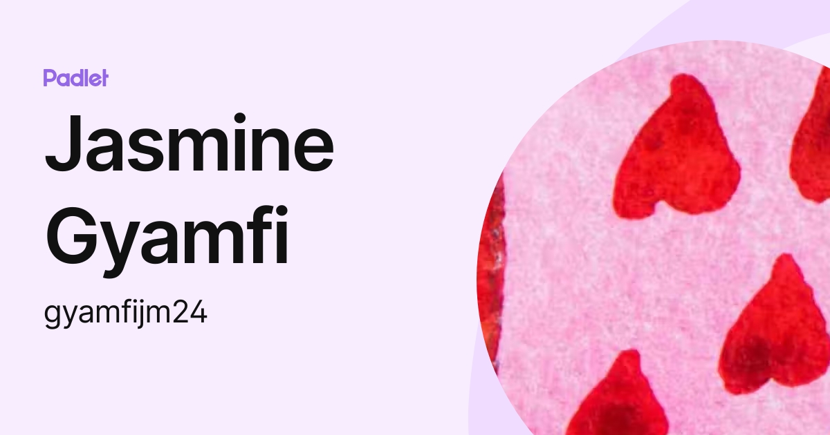 Jasmine Gyamfi (gyamfijm24) profile | Padlet