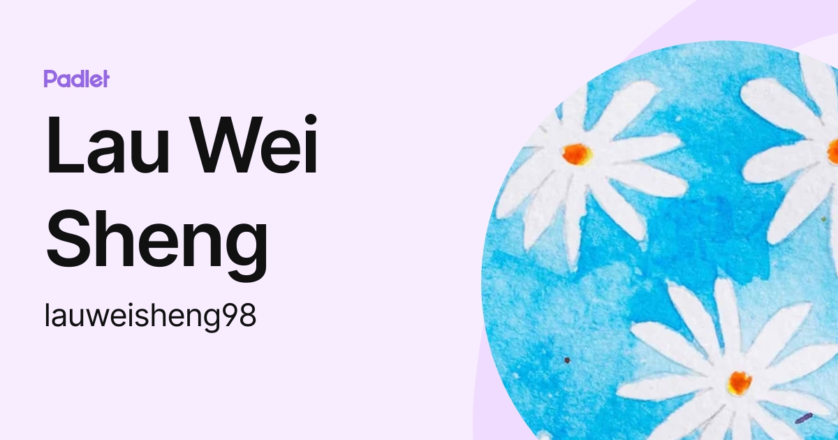 Lau Wei Sheng (lauweisheng98) profile | Padlet