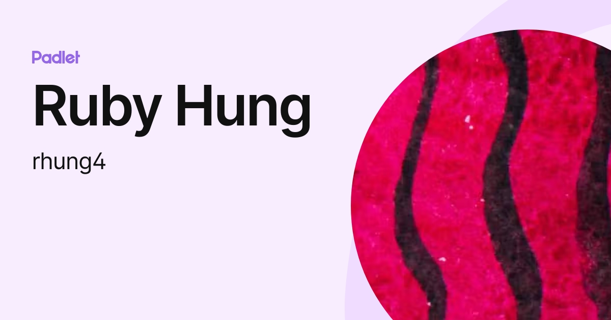Ruby Hung (rhung4) profile | Padlet