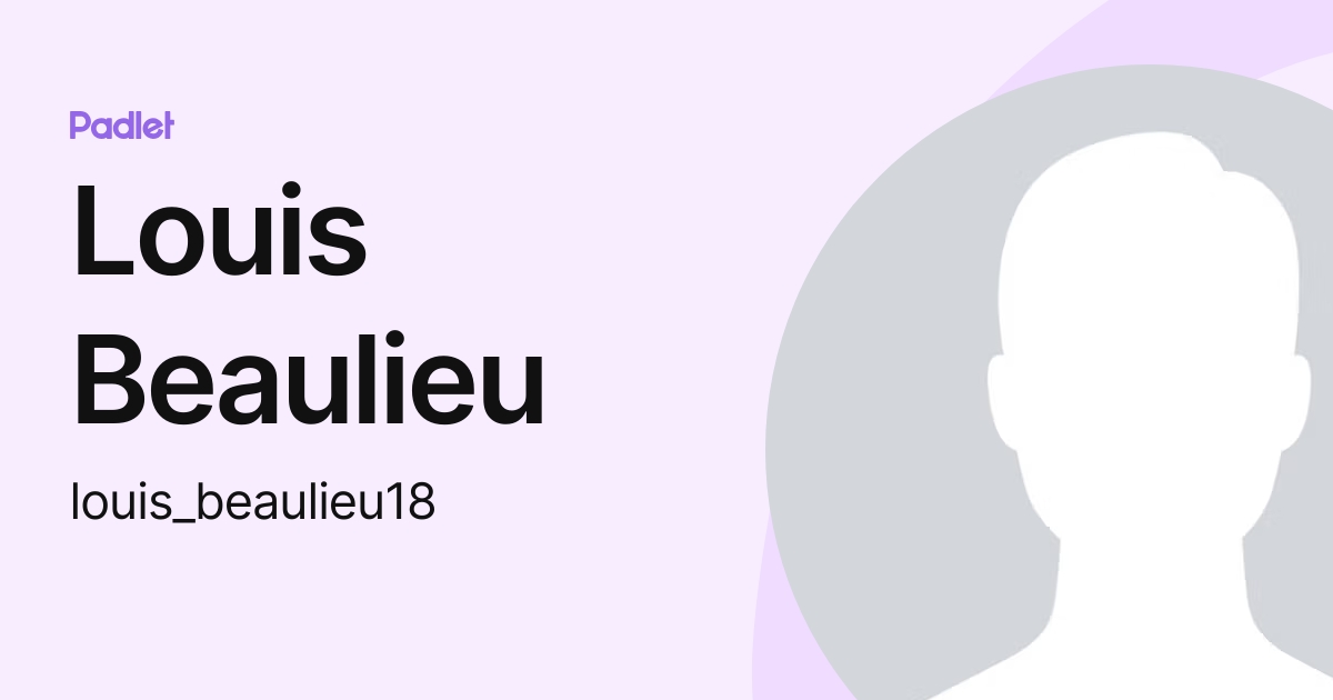 Louis Beaulieu (louis_beaulieu18) profile | Padlet