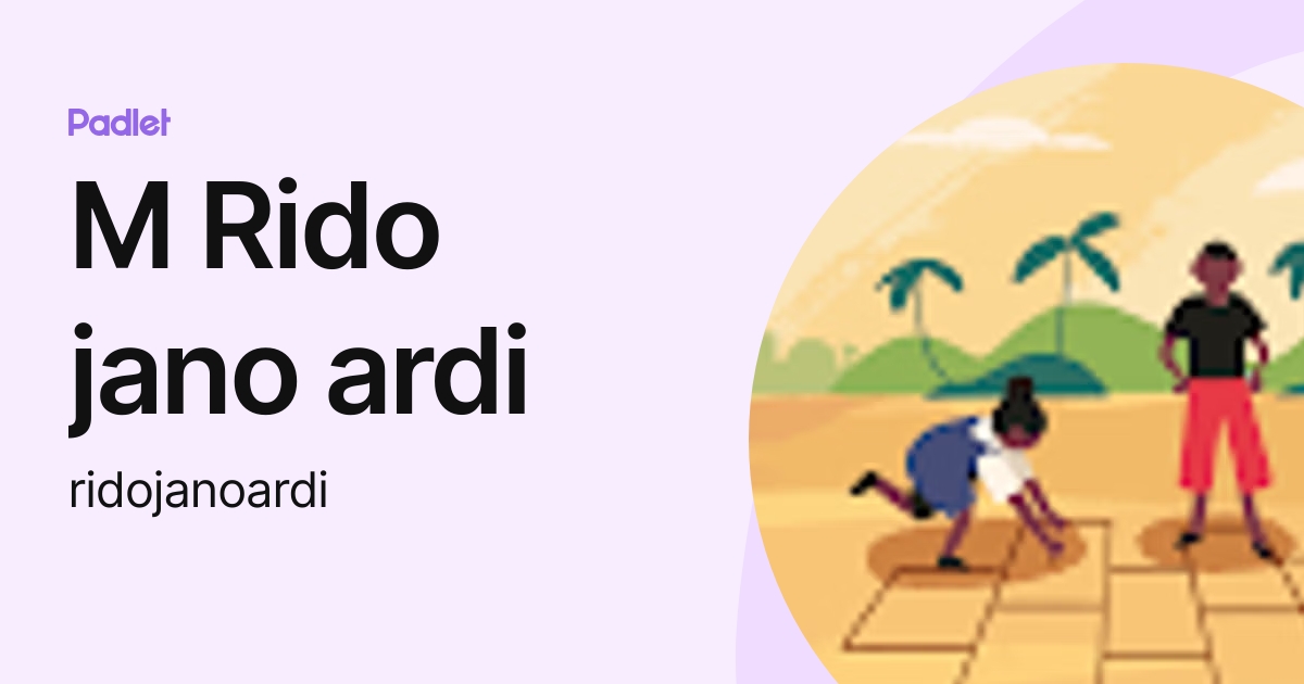 M Rido jano ardi (ridojanoardi) profile | Padlet