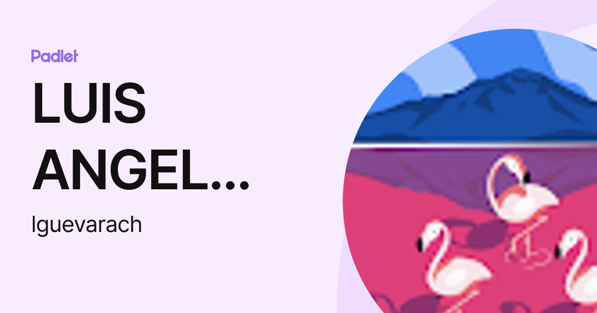 LUIS ANGEL GUEVARA CHAMBI (lguevarach) profile | Padlet