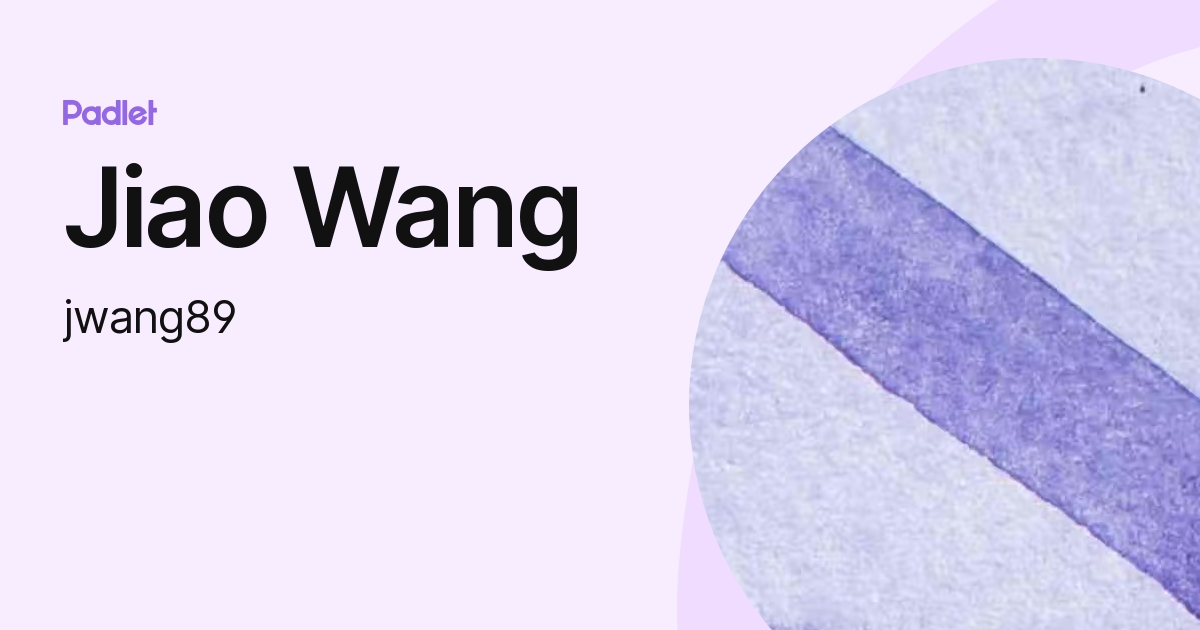 Jiao Wang (jwang89) profile | Padlet