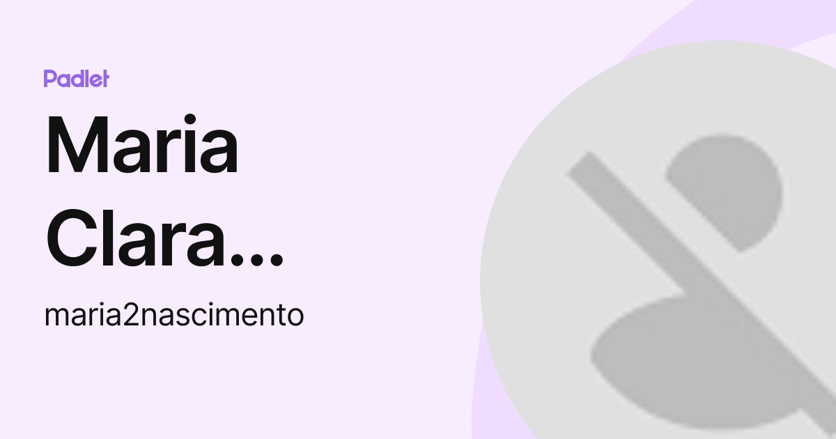 Maria Clara Costa Nascimento (maria2nascimento) profile | Padlet