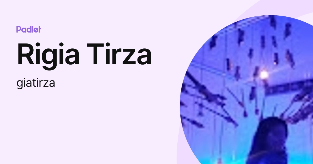 Rigia Tirza (giatirza) profile | Padlet