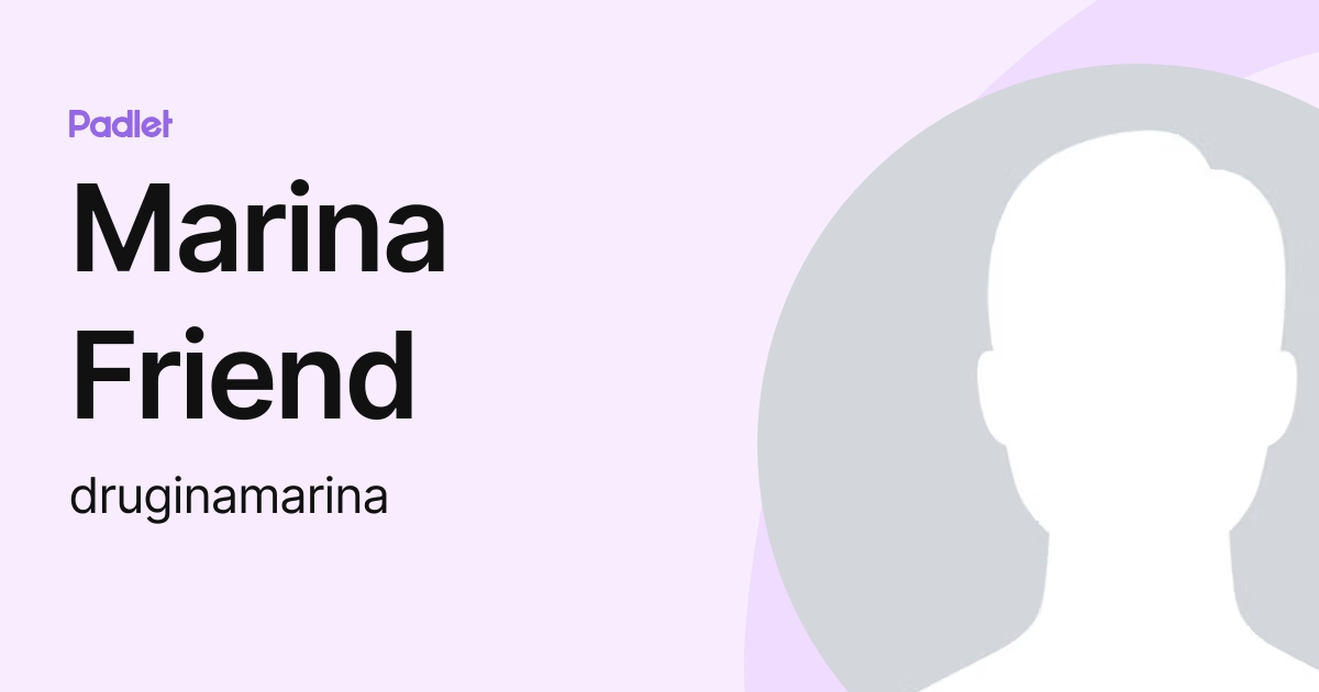 Marina Friend (druginamarina) profile | Padlet