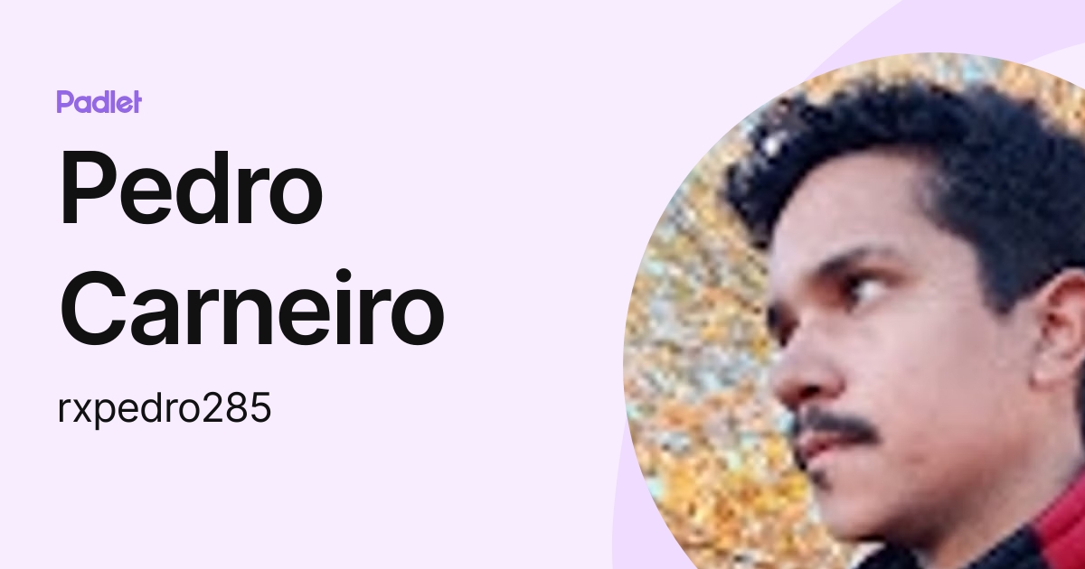Pedro Carneiro (rxpedro285) profile | Padlet