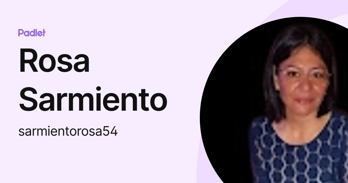Rosa Sarmiento (sarmientorosa54) profile | Padlet