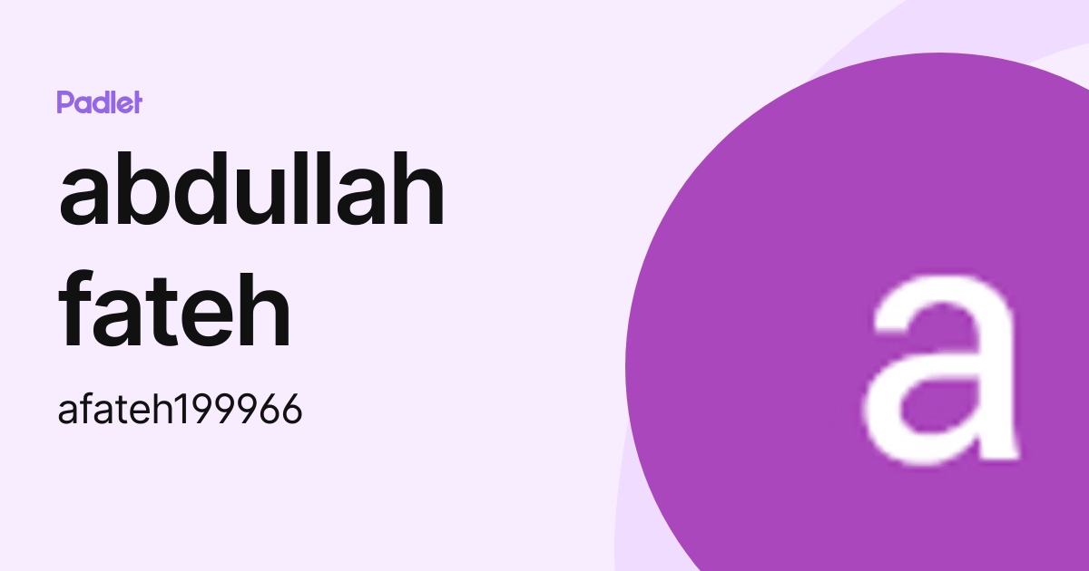 abdullah fateh (afateh199966) profile | Padlet
