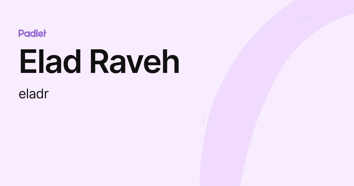 Elad Raveh (eladr) profile | Padlet