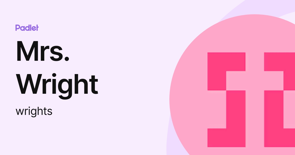 Mrs. Wright (wrights) profile | Padlet