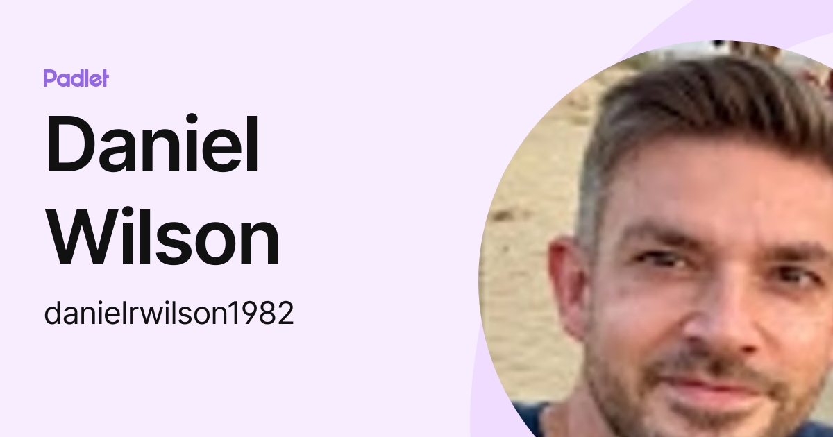 Daniel Wilson (danielrwilson1982) profile | Padlet
