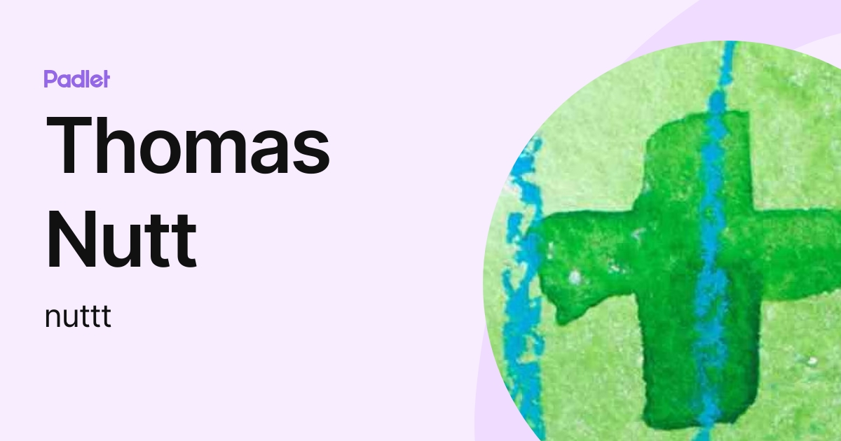 Thomas Nutt (nuttt) profile | Padlet
