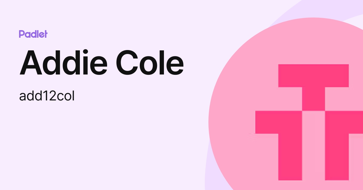 Addie Cole (add12col) profile | Padlet