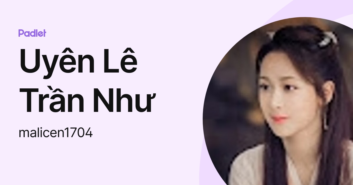 Uyên Lê Trần Như (malicen1704) profile | Padlet