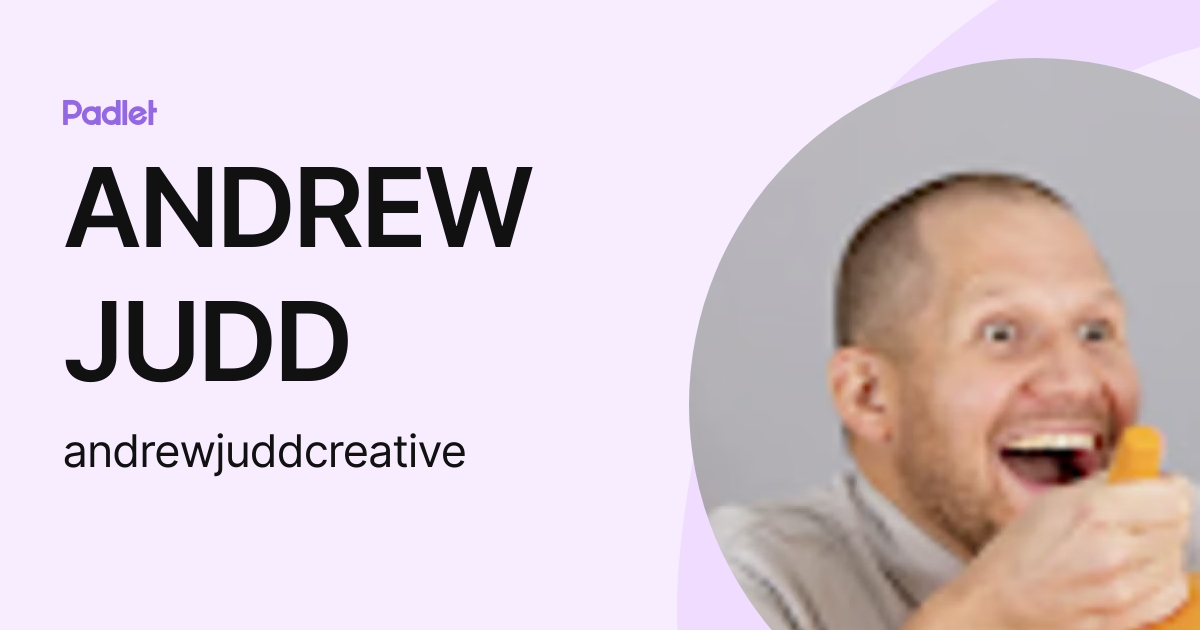 ANDREW JUDD (andrewjuddcreative) profile | Padlet