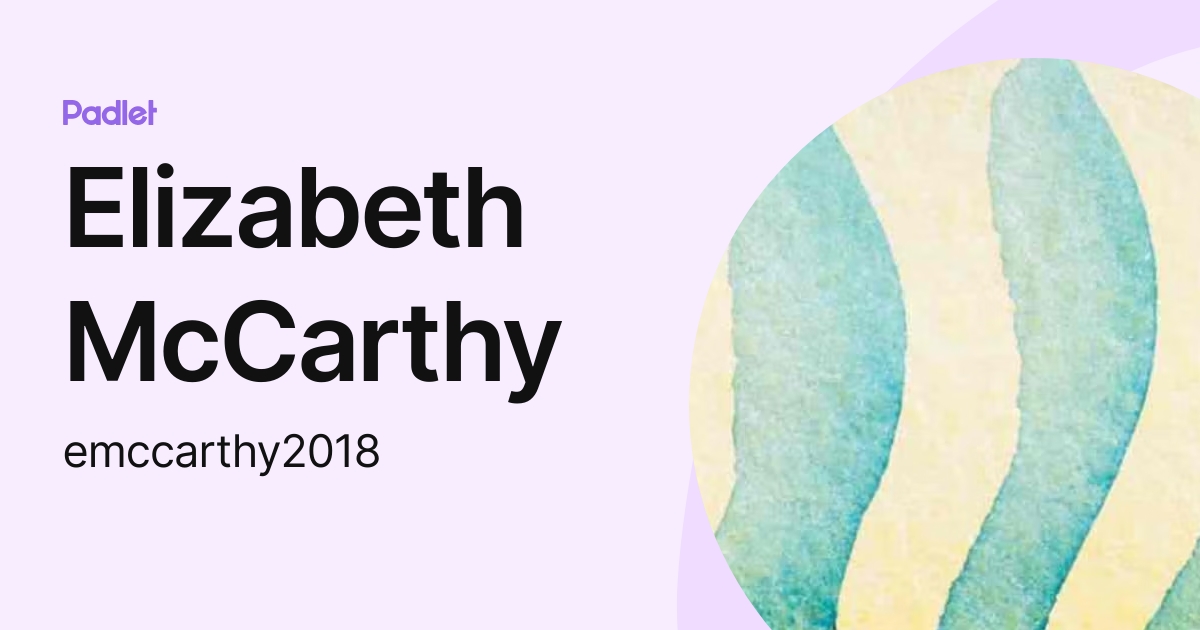 Elizabeth McCarthy (emccarthy2018) profile | Padlet