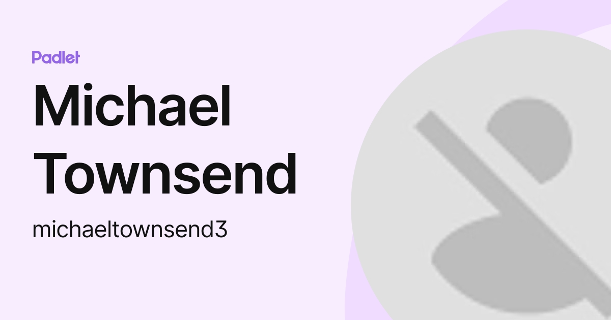 Michael Townsend (michaeltownsend3) profile | Padlet