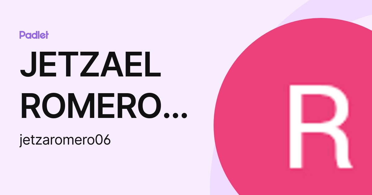 JETZAEL ROMERO GARCIA (jetzaromero06) profile | Padlet