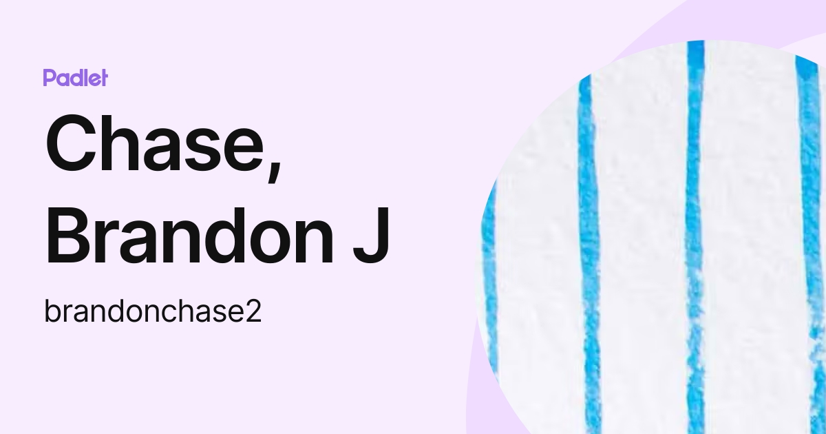 Chase, Brandon J (brandonchase2) profile | Padlet