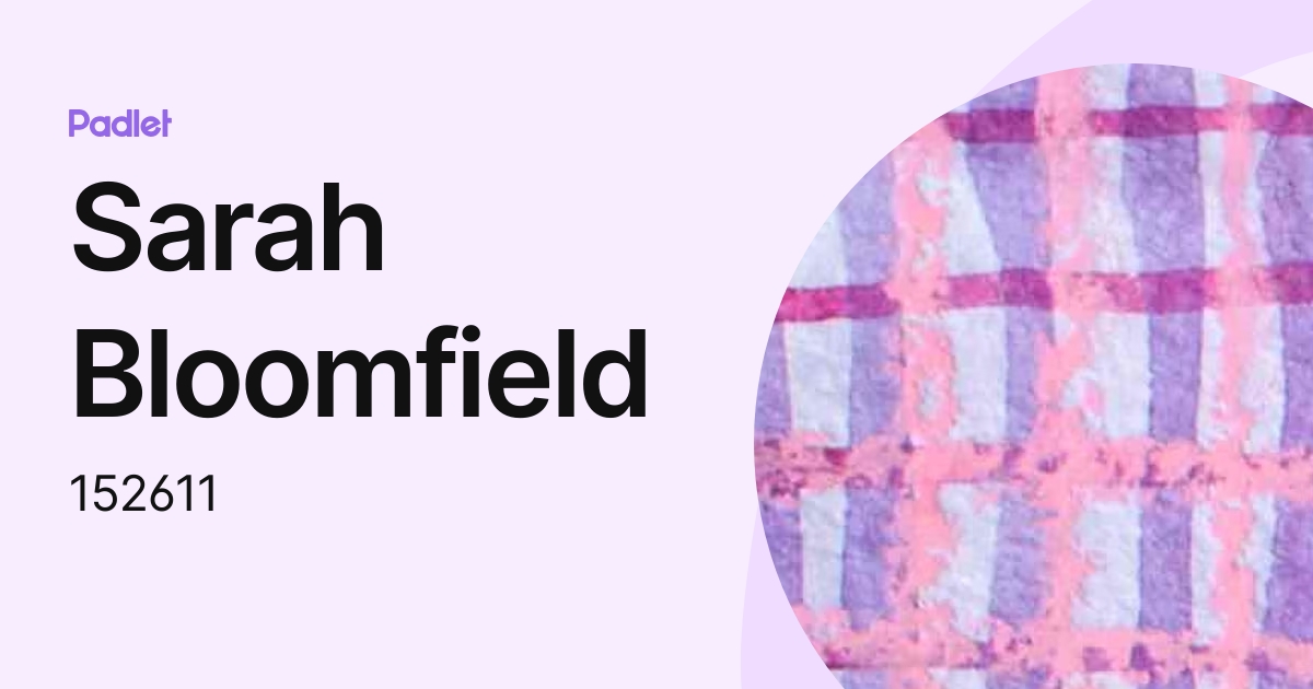 Sarah Bloomfield (152611) profile | Padlet