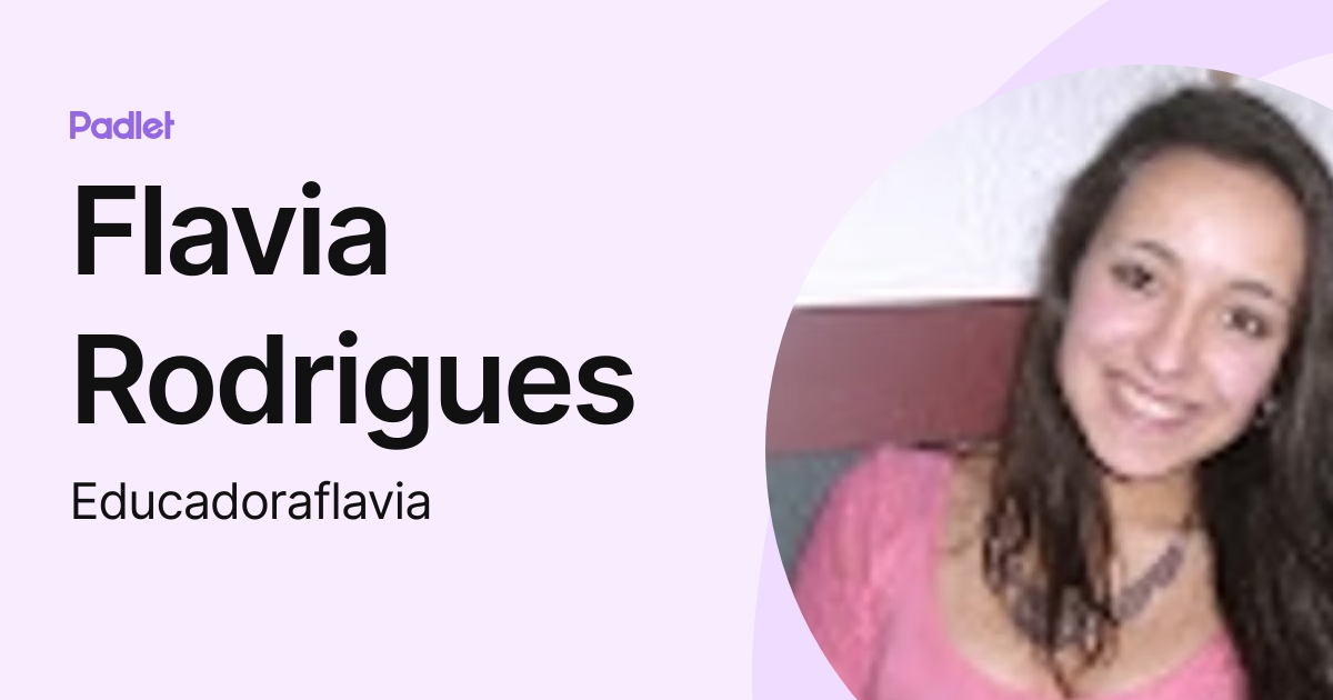 Flavia Rodrigues (Educadoraflavia) profile | Padlet