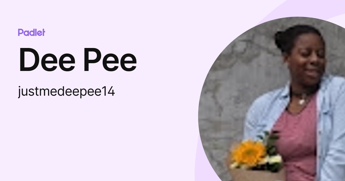 Dee Pee (justmedeepee14) profile | Padlet
