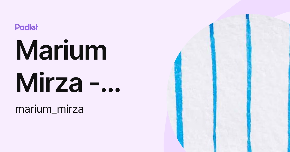 Marium Mirza - 41208/TCHR/BKPUP (marium_mirza) profile | Padlet