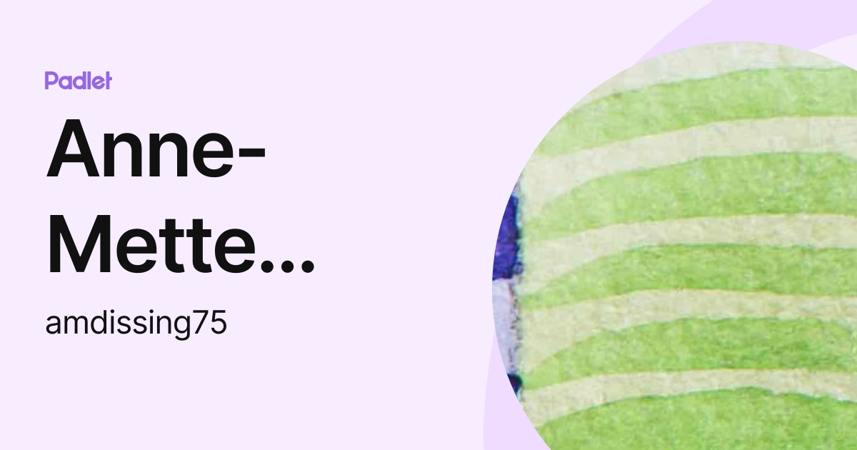 Anne-Mette Lücke Dissing (amdissing75) profile | Padlet
