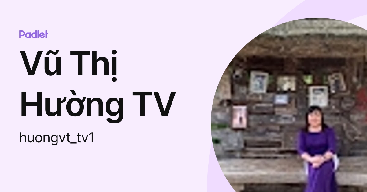 Vũ Thị Hường TV (huongvt_tv1) profile | Padlet