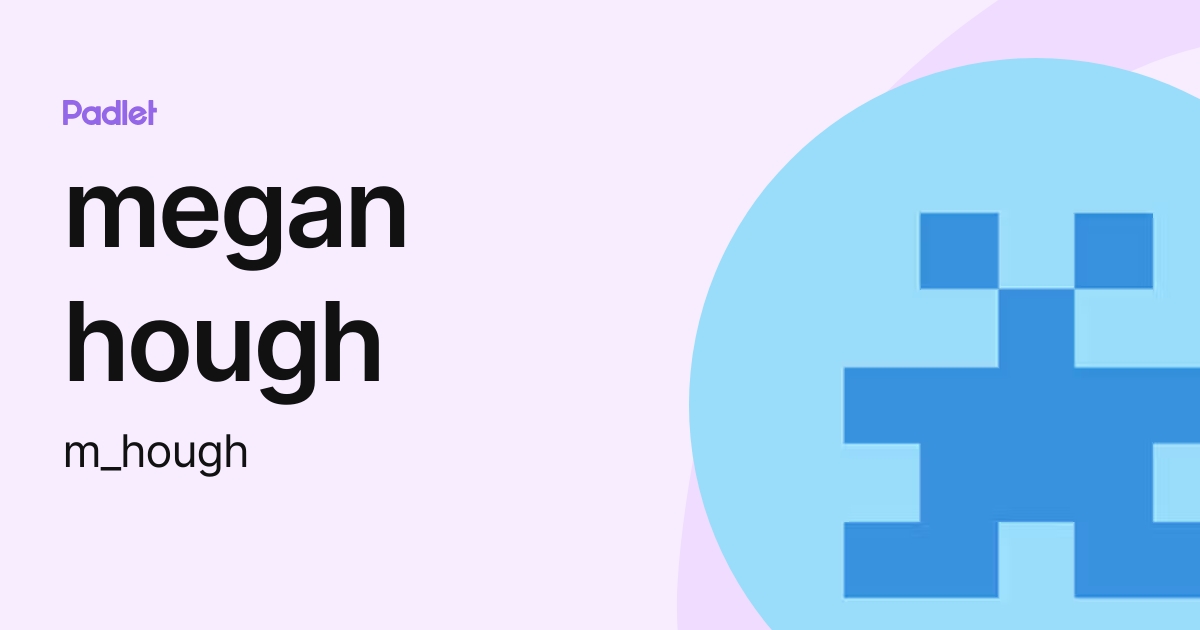 megan hough (m_hough) profile | Padlet