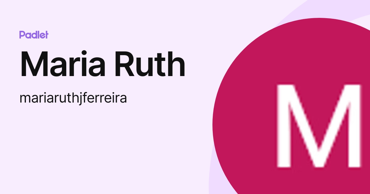 Maria Ruth (mariaruthjferreira) profile | Padlet