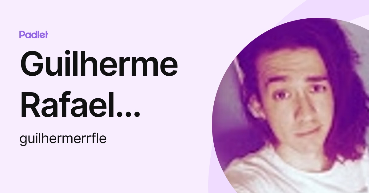 Guilherme Rafael Ramos da Quinta (guilhermerrfle) profile | Padlet