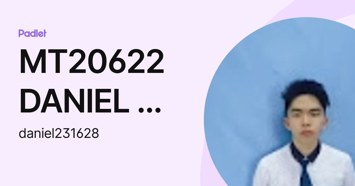 MT20622 DANIEL HII KHIE GUONG (daniel231628) profile | Padlet
