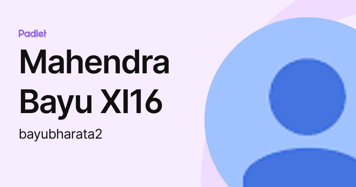 Mahendra Bayu XI16 (bayubharata2) profile | Padlet